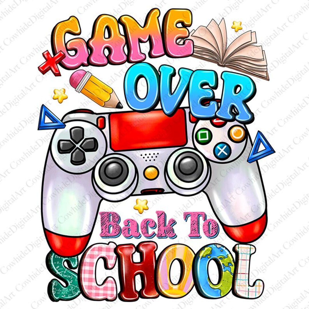 Game Over Back to School Sublimation Design Download, Back to School ...