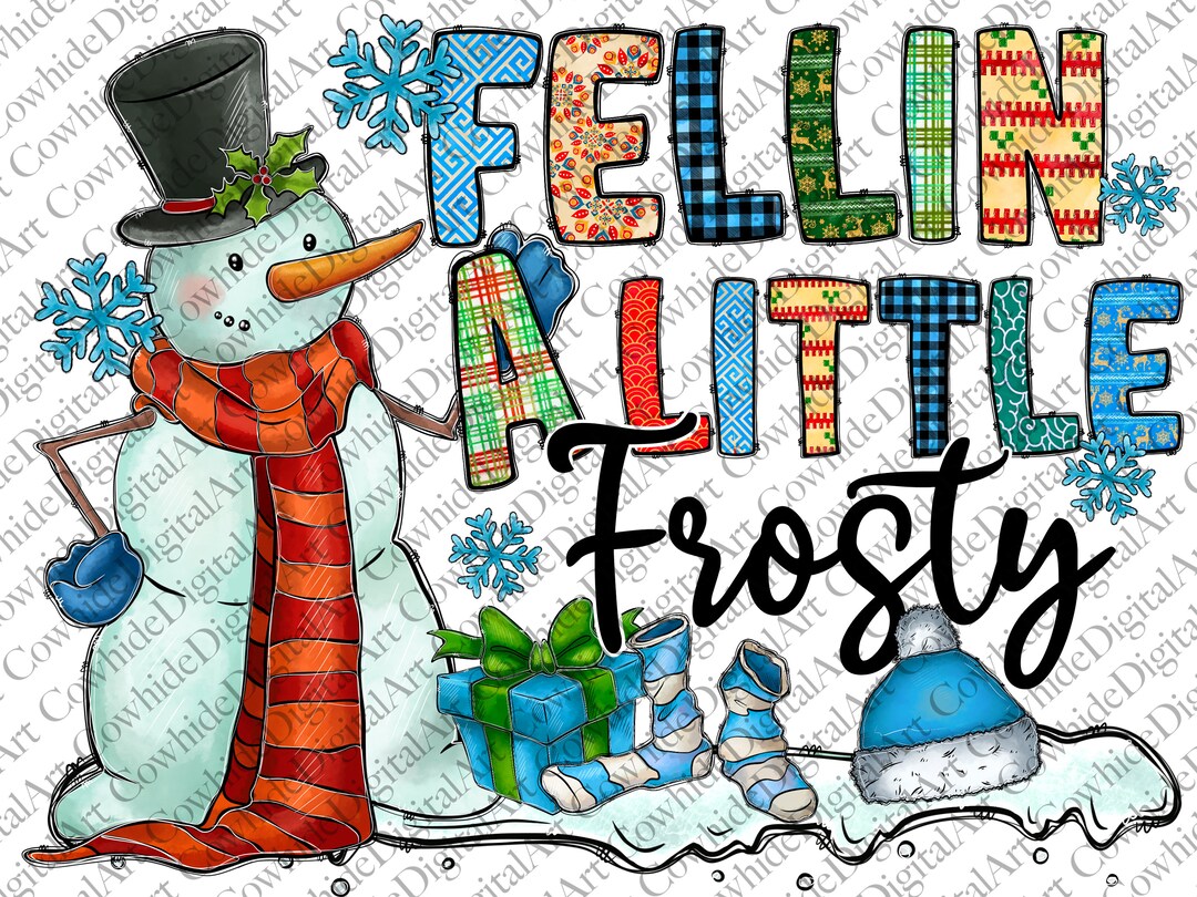 Christmas Png, Feeling A Little Frosty Png, Christmas Snowman PNG, Let ...
