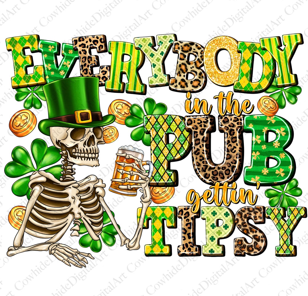 Everybody in the Pub Gettin Tipsy Png Sublimation Design, St Paddy's ...