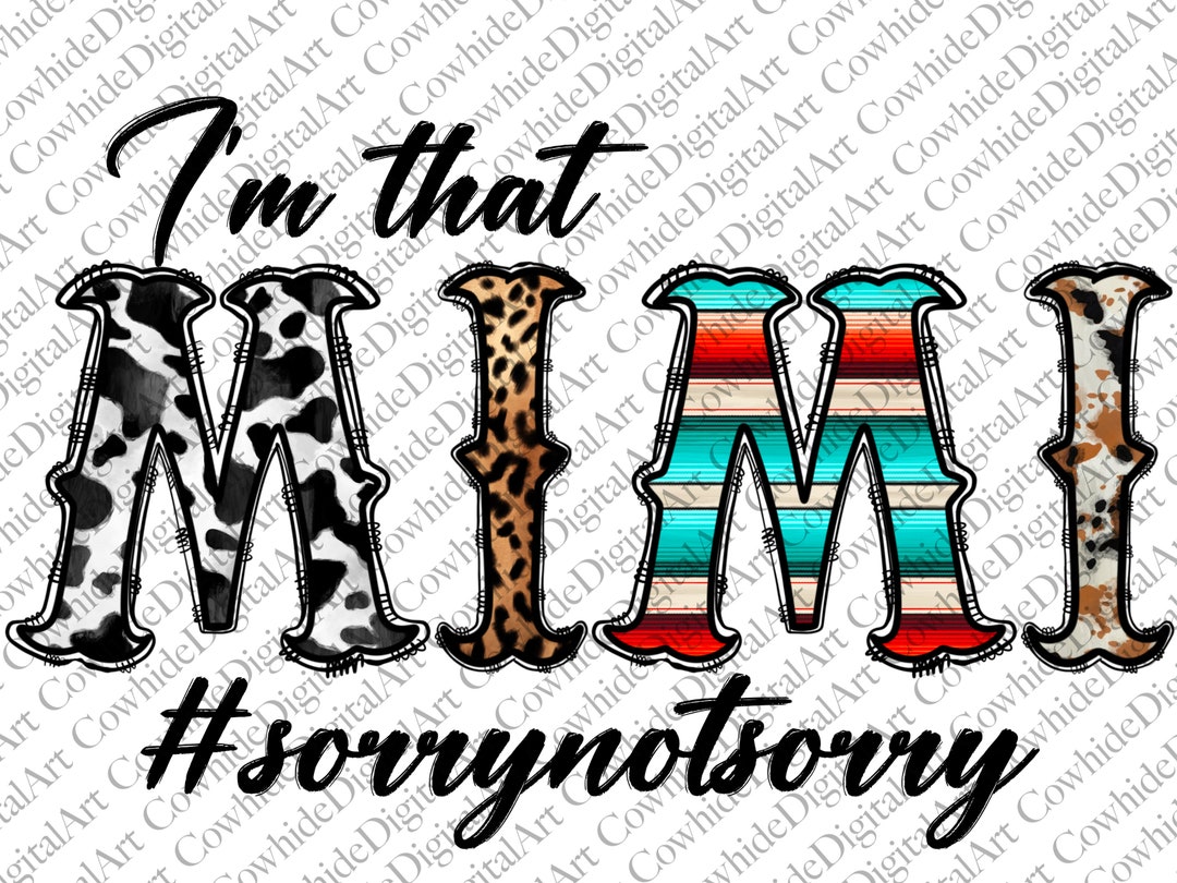 I'm That Mimi Sorrynotsorry Png Sublimation Design, Mom Life Png, Mimi ...