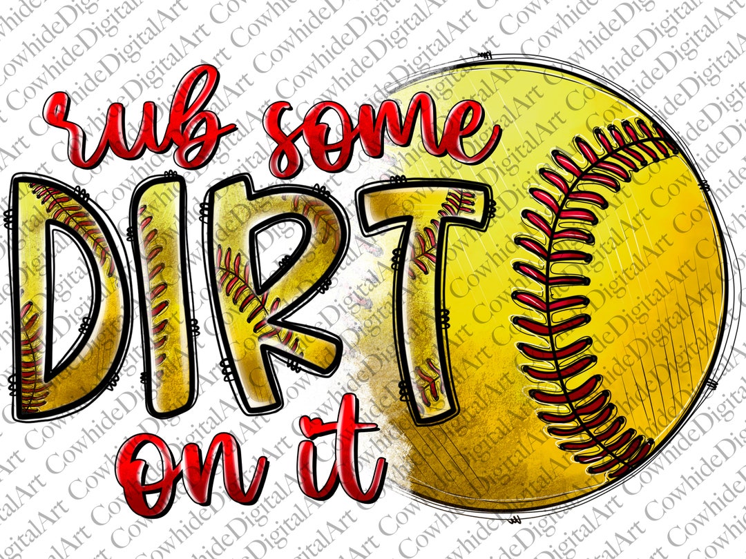 Rub Some Dirt on It Softball Png, Softball Clipart, Softball ...