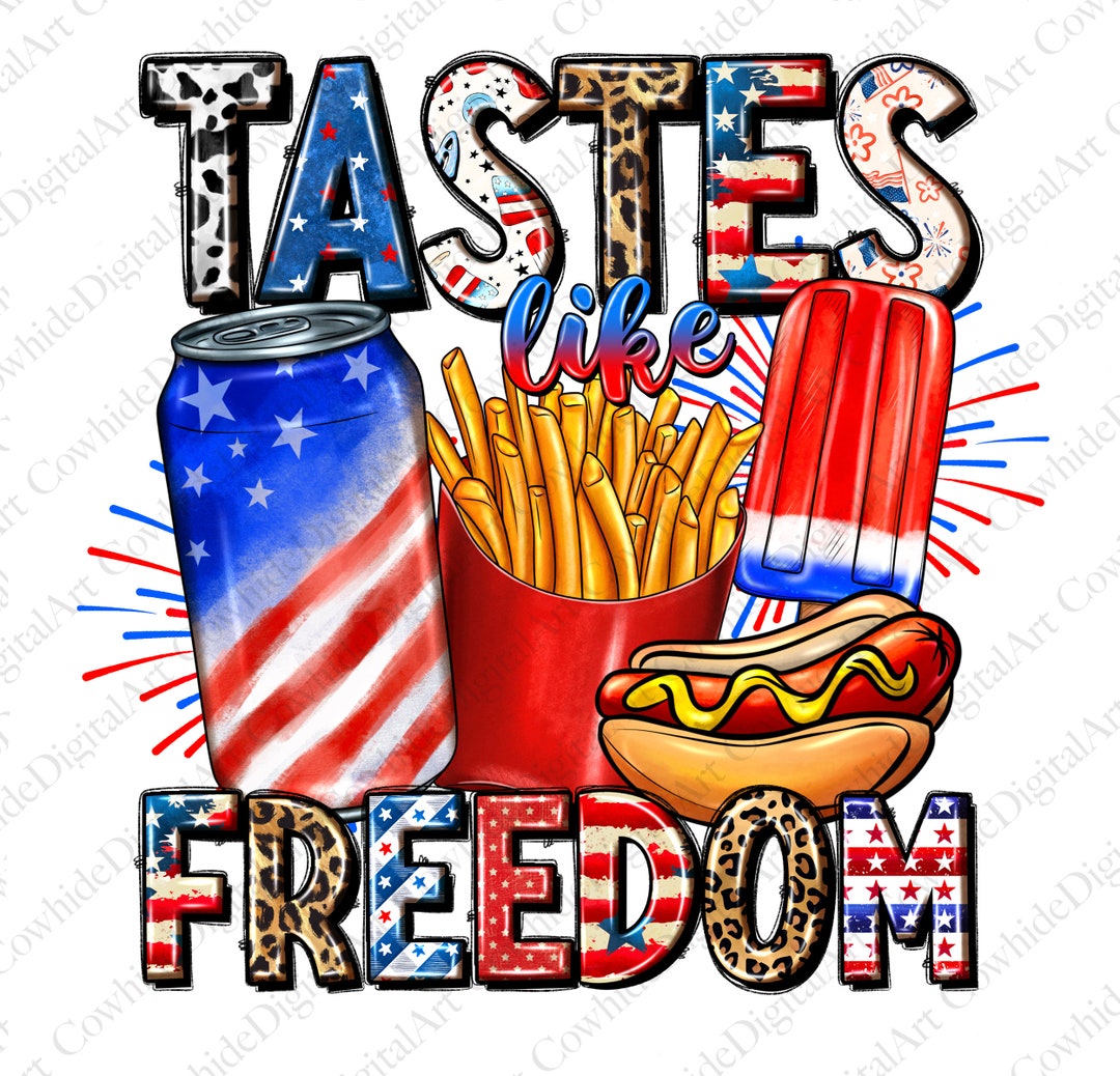 Tastes Like Freedom Png, 4th of July Png, Independence Day Png, Fourth ...