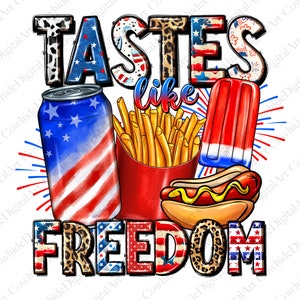 Tastes Like Freedom Png, 4th of July Png, Independence Day Png, Fourth ...