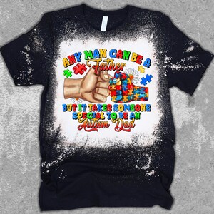 Any Man Can Be A Father but It Takes Someone Special to Be an Autism ...