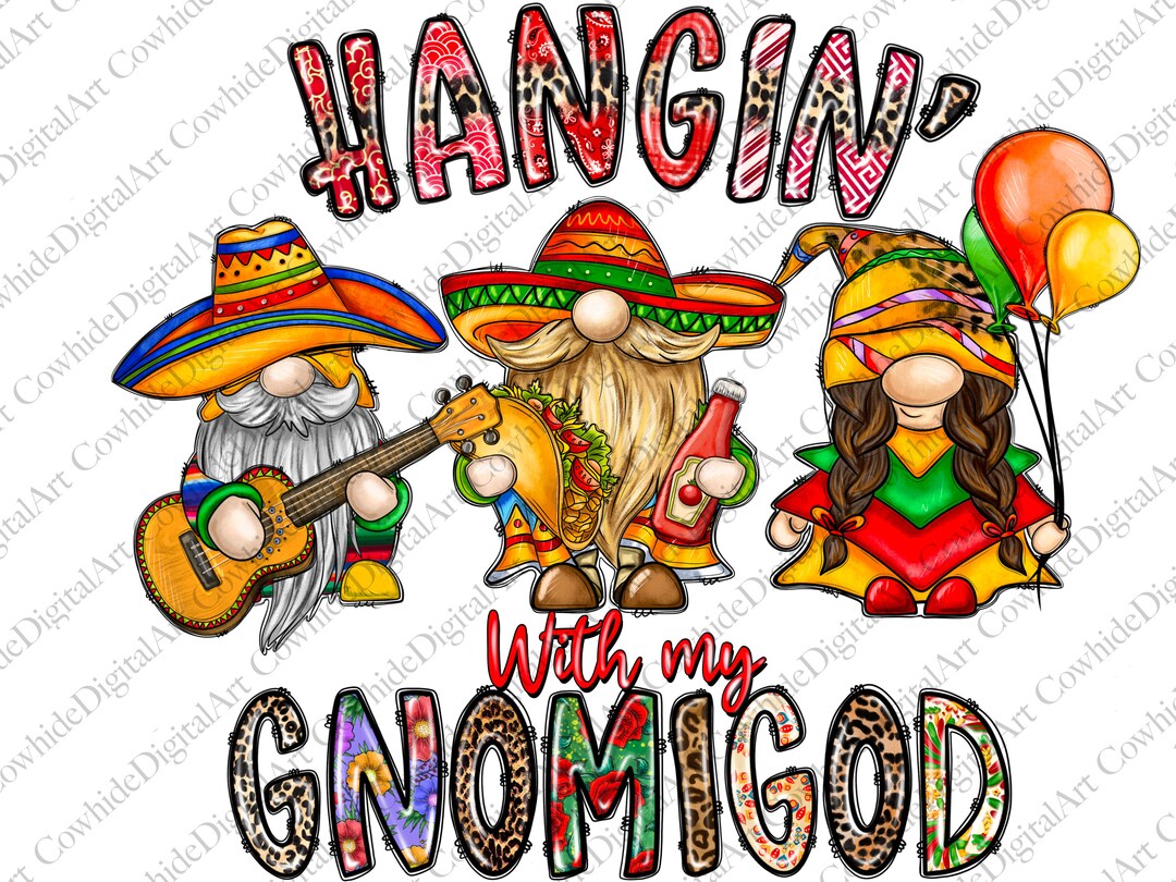Hangin With My Gnomies Png, Sublimation Design, Mexico Gnomes Png ...