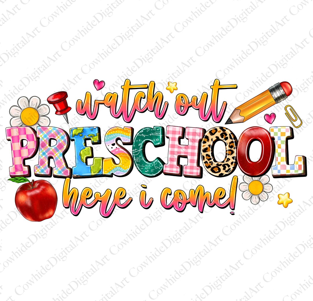 Preschool Png File, Watch Out Preschool Here I Come Png, First Day of ...