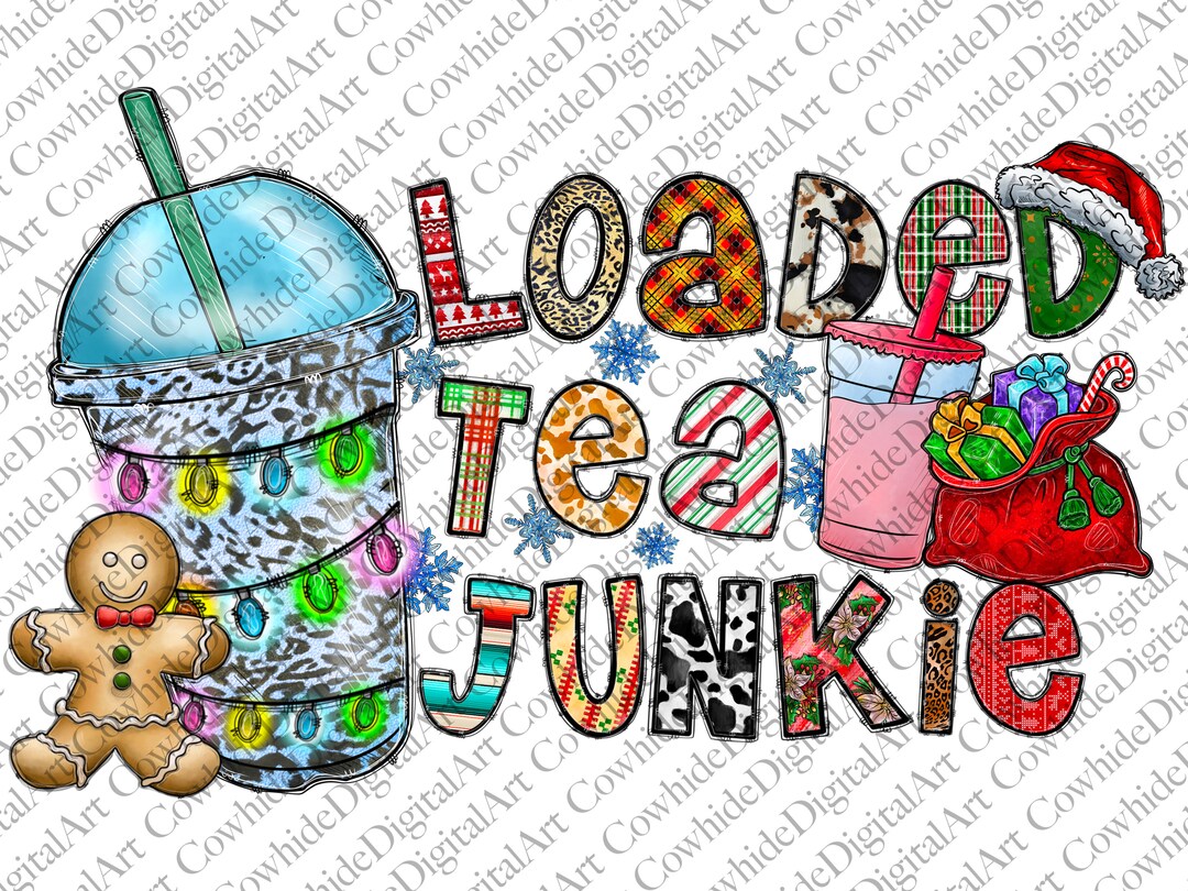 Loaded Tea Junkie Png, Christmas Design Png, Christmas Loaded Tea ...