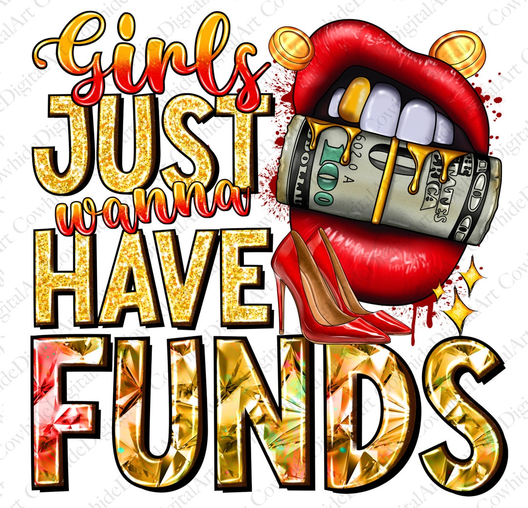 Girls Just Wanna Have Funds PNG, Boss Girl Sublimation Design (digital ...