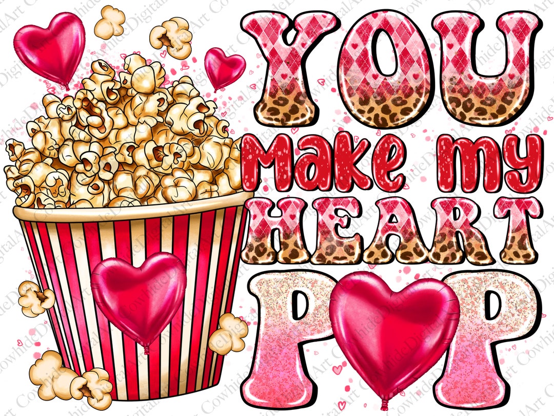 You Make My Heart Pop Png Sublimation Design Download, Happy Valentine ...