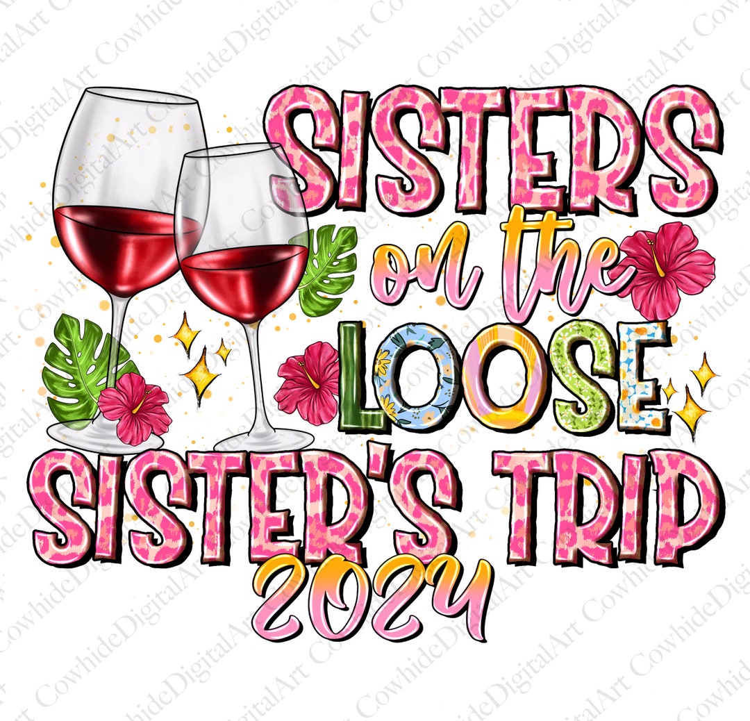 Girls Trip Png Sublimation Design Download, Sisters on the Loose Png ...