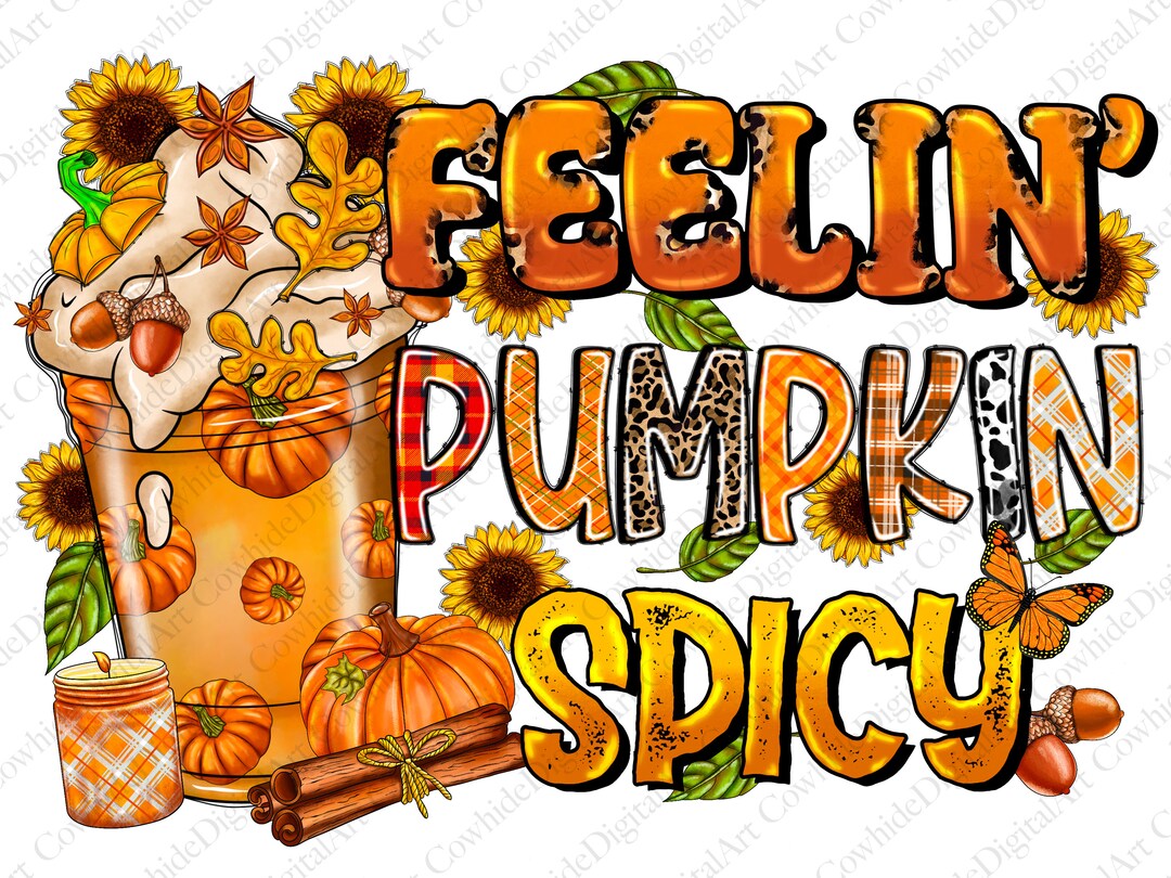 Feelin' Pumpkin Spicy Png Sublimation Design, Pumpkin Fall Png, Fall ...