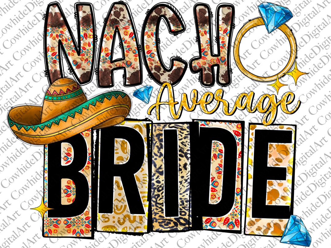Nacho Average Bride PNG, Summer Png, Sublimation Png, Beach Png ...