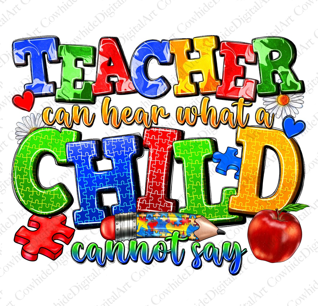 Teacher Can Hear What a Child Cannot Say Png Sublimation Design ...