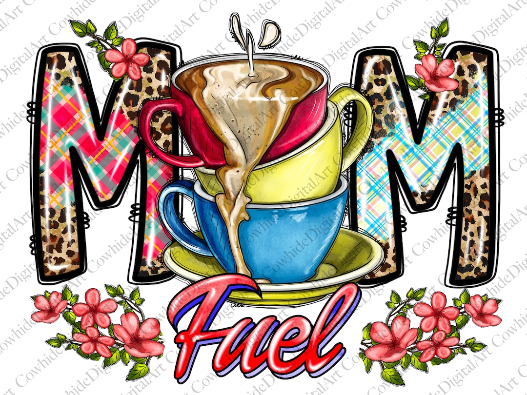 Mom Fuel Coffee Cup Png Sublimation Design Download, Mother's Day Png ...