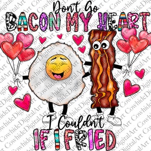 Valentine's Day PNG, Don't Go Bacon My Heart Png, Egg, Hugs and Kisses ...