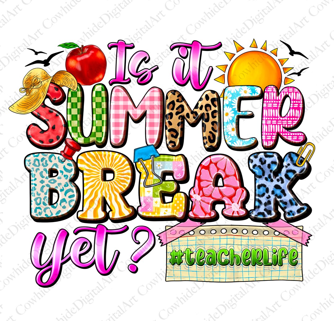 Is It Summer Break yet Png, #teacherlife Png, Summer Break, School's ...