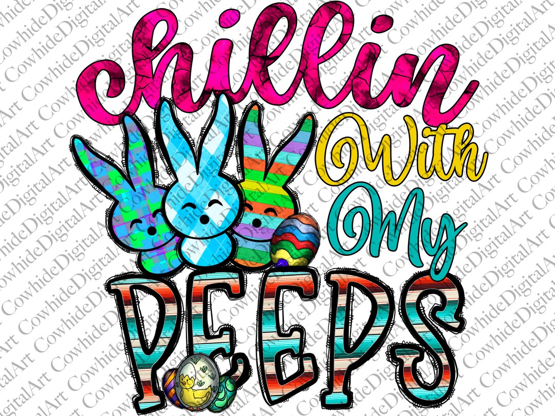 Chillin With My Peeps Png, With My Peeps Png, Happy Easter PNG, Easter ...