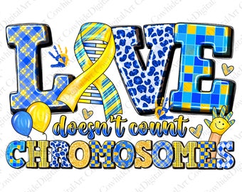 Love Doesn't Count Chromosomes Png,down Syndrome Awareness Day Png,sublimation Design, Love Down ...