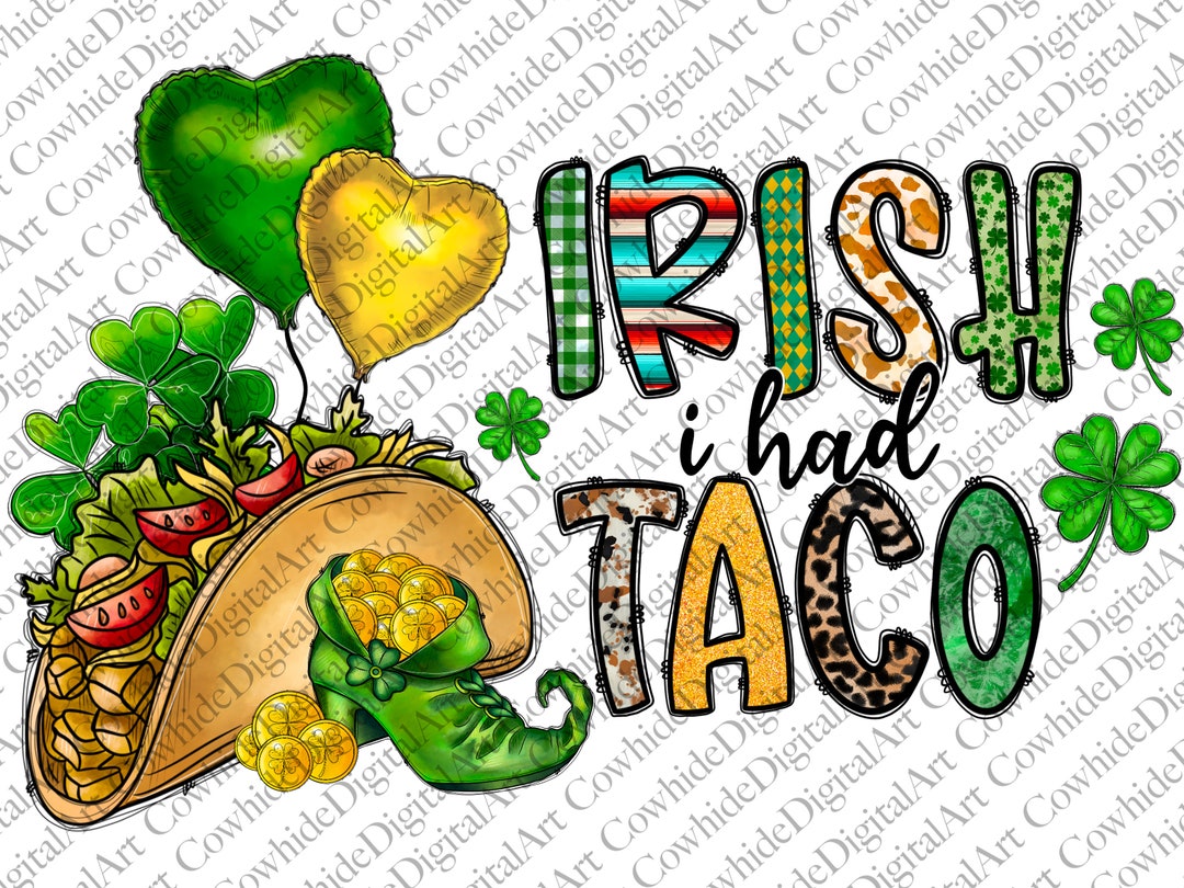 St Patricks Day Png, I Wish I Had Tacos Png, St. Patricks Day, Funny St ...