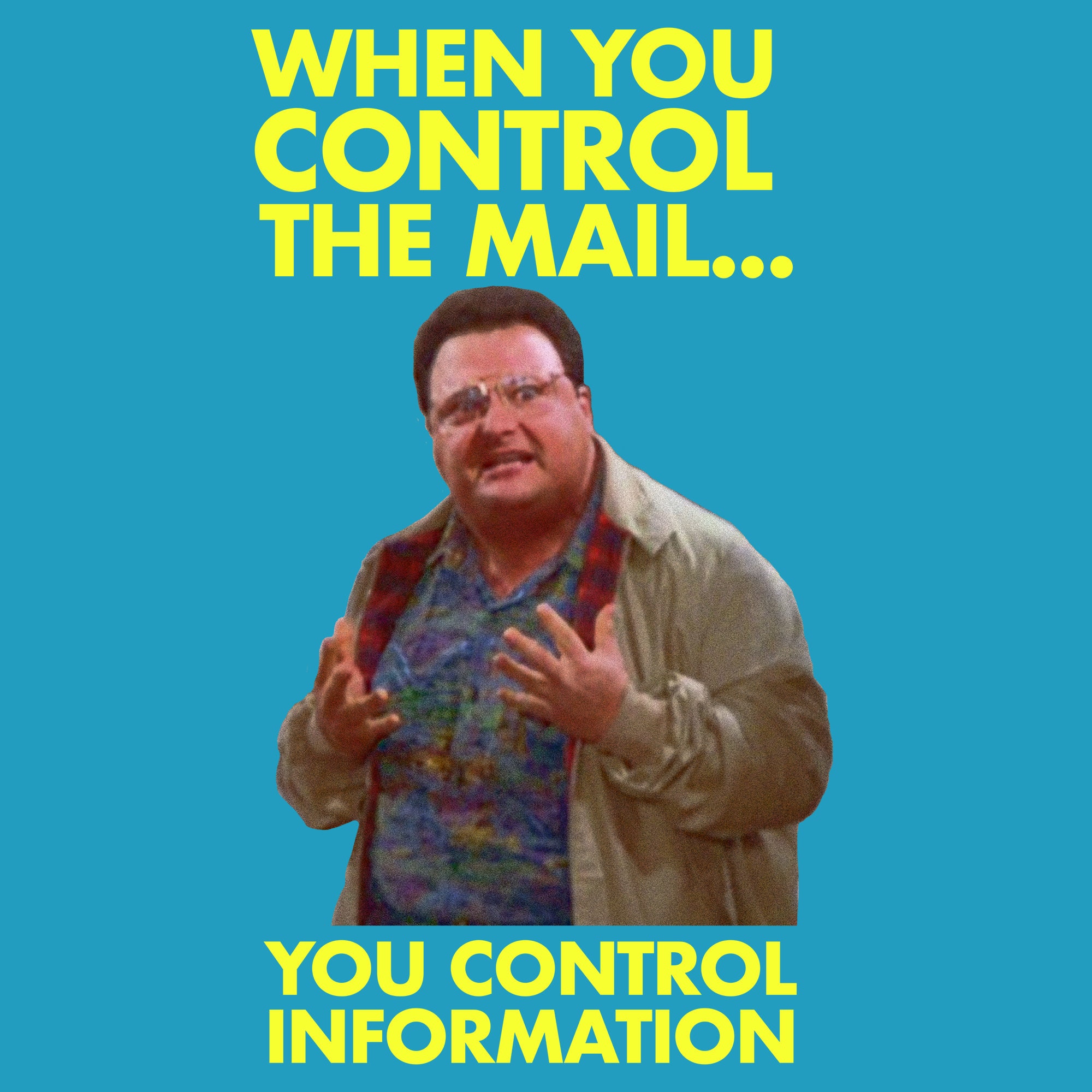 Seinfeld T-shirt Newman when You Control the Mail, You Control ...