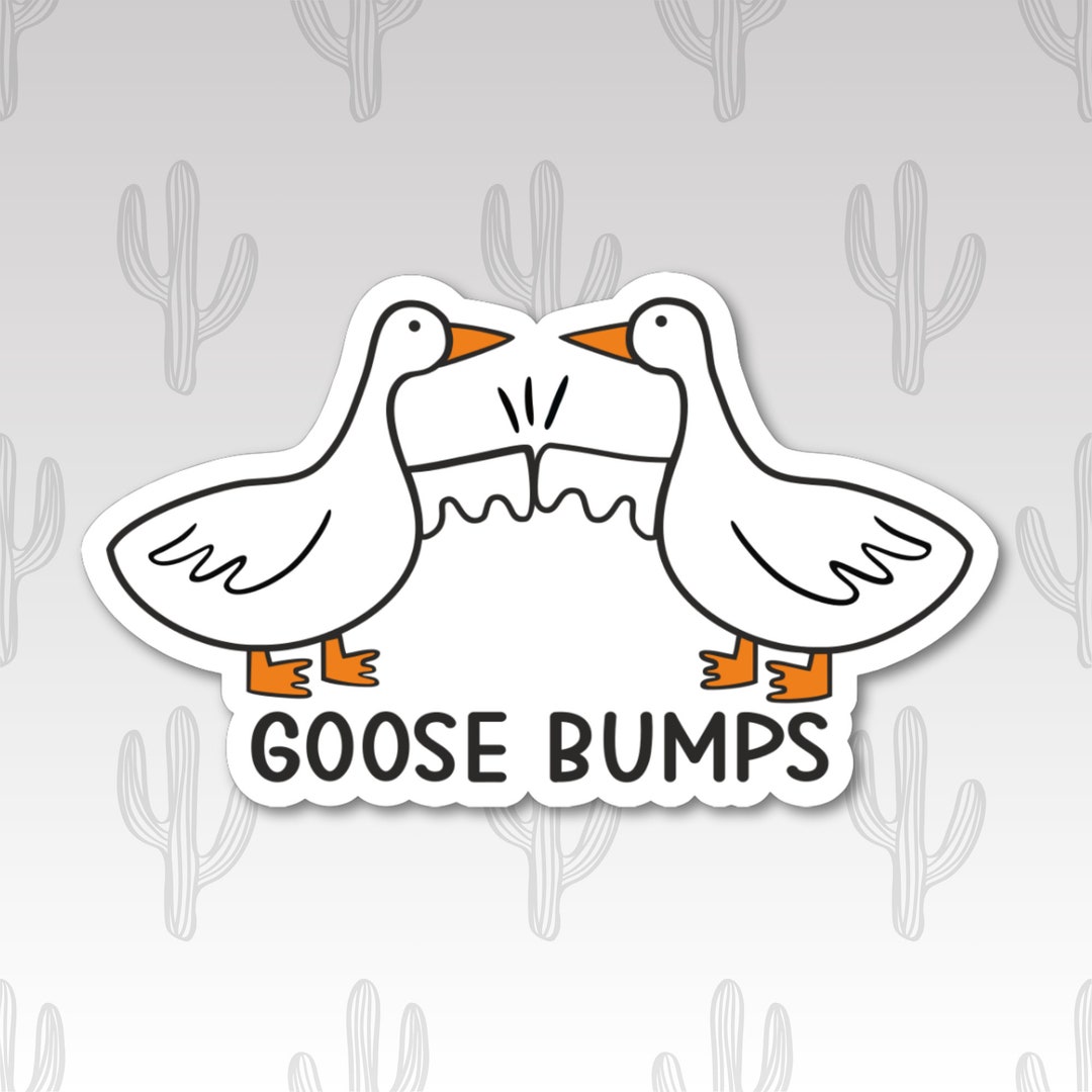 Goose Bumps Sticker, Silly Goose Sticker, Funny Sticker for Laptop ...