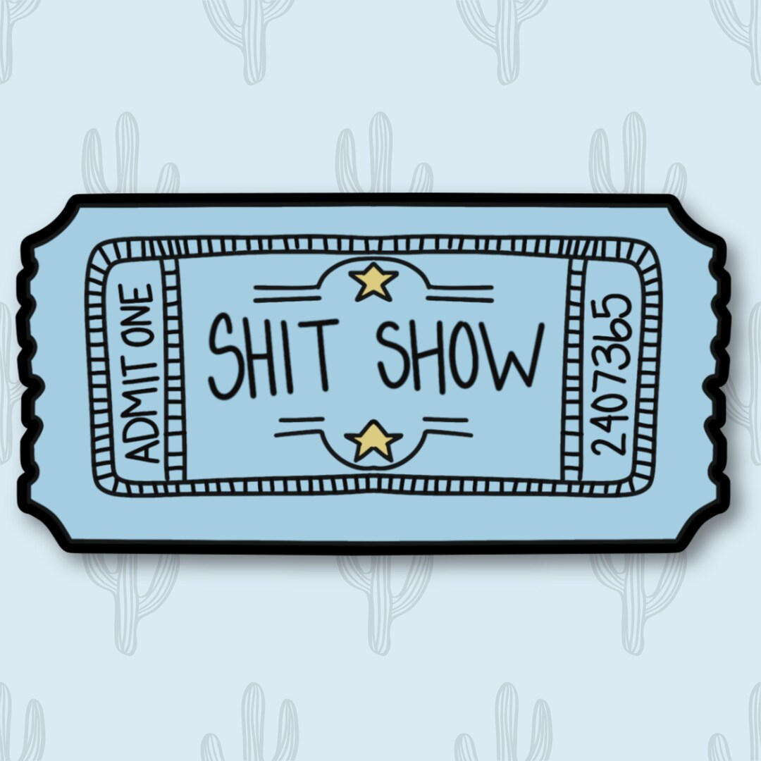 Shitshow Ticket, Funny Stickers Adult, Sarcastic Sticker, Laptop ...
