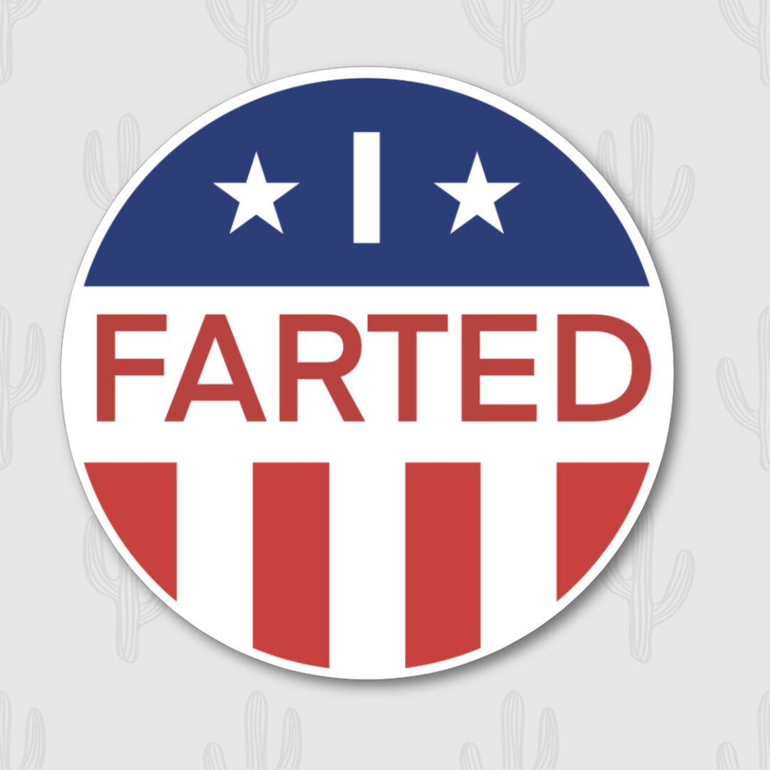 I Farted Sticker, Vote Sticker, Funny Sticker Adult, Patriotic Sticker ...