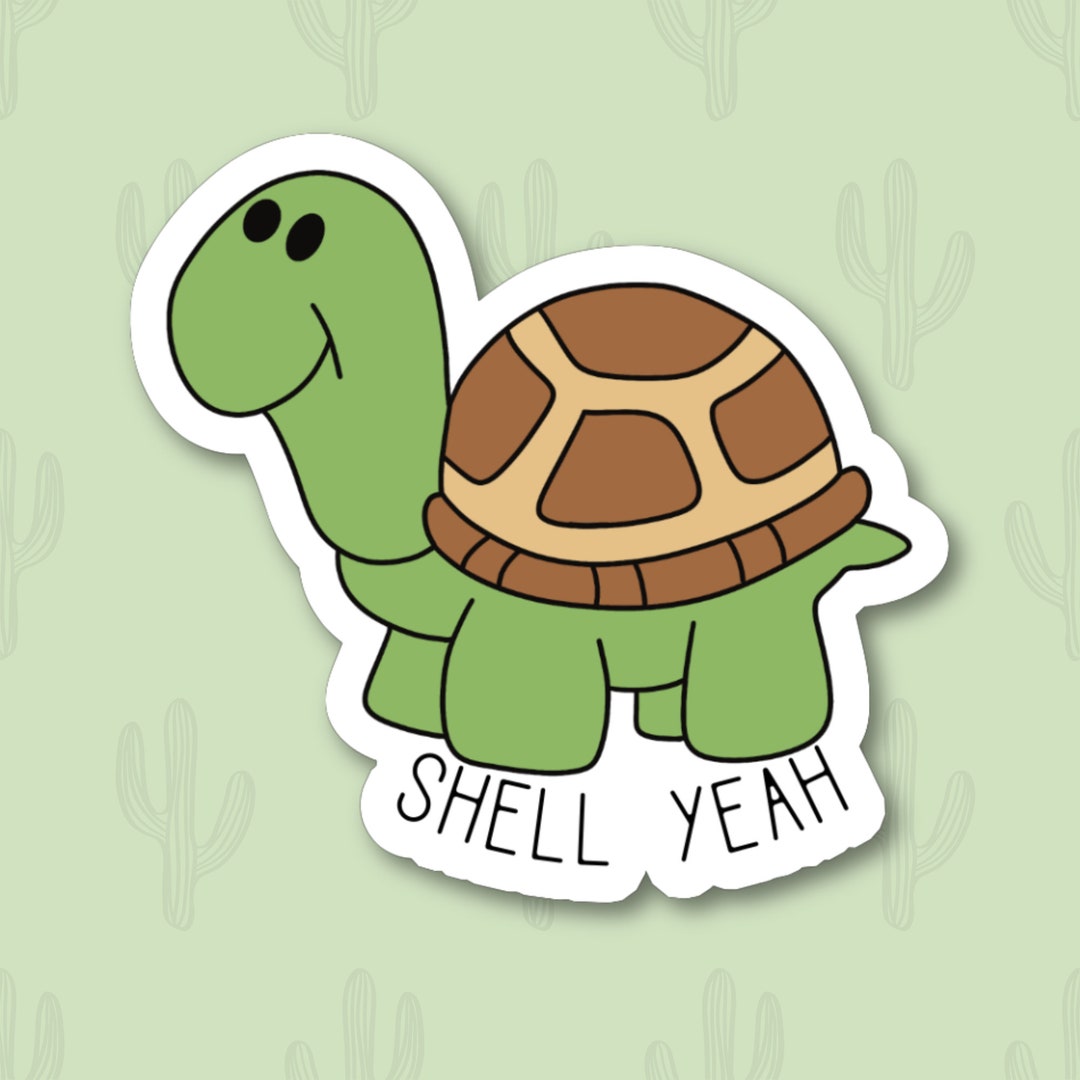 Funny Turtle Sticker, Cute Turtle Sticker, Sea Life Sticker, Shell Yeah ...
