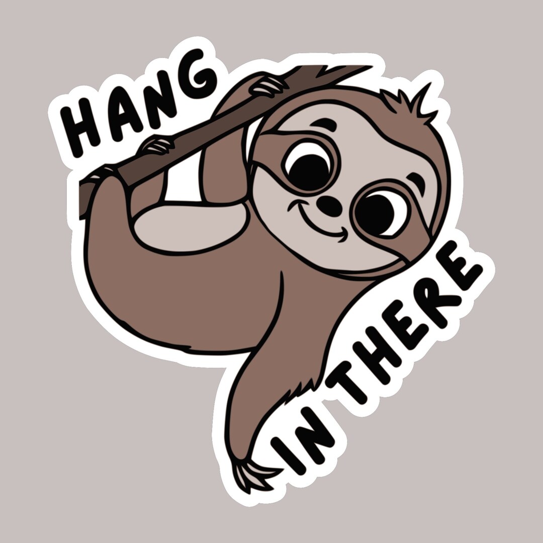 Sloth Sticker Hang in There Sticker Animal Sticker Cute - Etsy