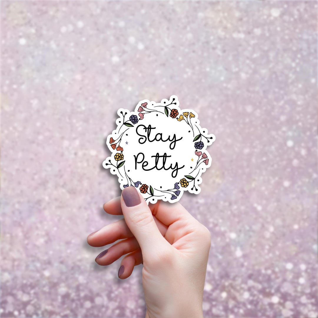 Stay Petty Sticker, Funny Sticker for Laptop, Sarcastic Stickers, Funny ...