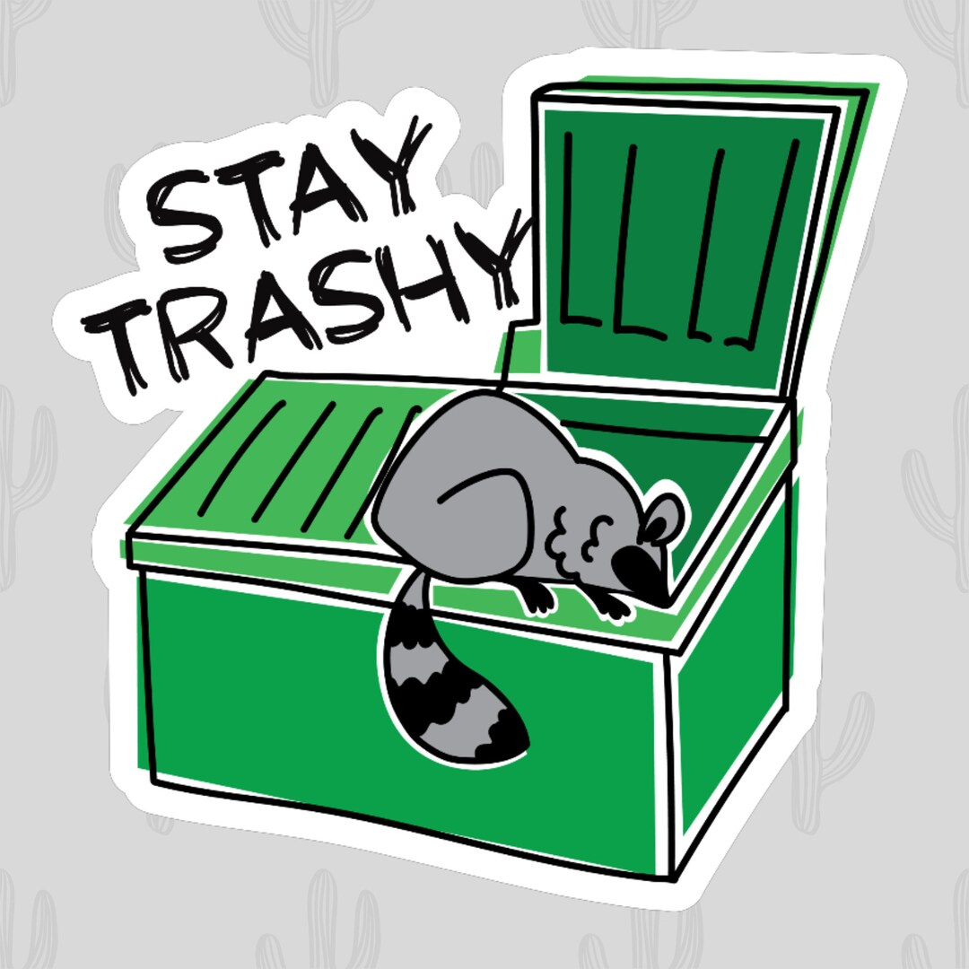 Stay Trashy Sticker, Raccoon Sticker, Garbage Sticker, Trash Panda ...