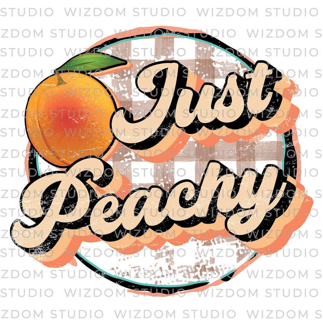 Just Peachy PNG Design, Retro Style Peachy Design, Sublimation Designs ...