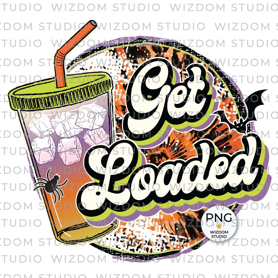 Get Loaded PNG Image, Loaded Tea Halloween Design, Sublimation Designs ...