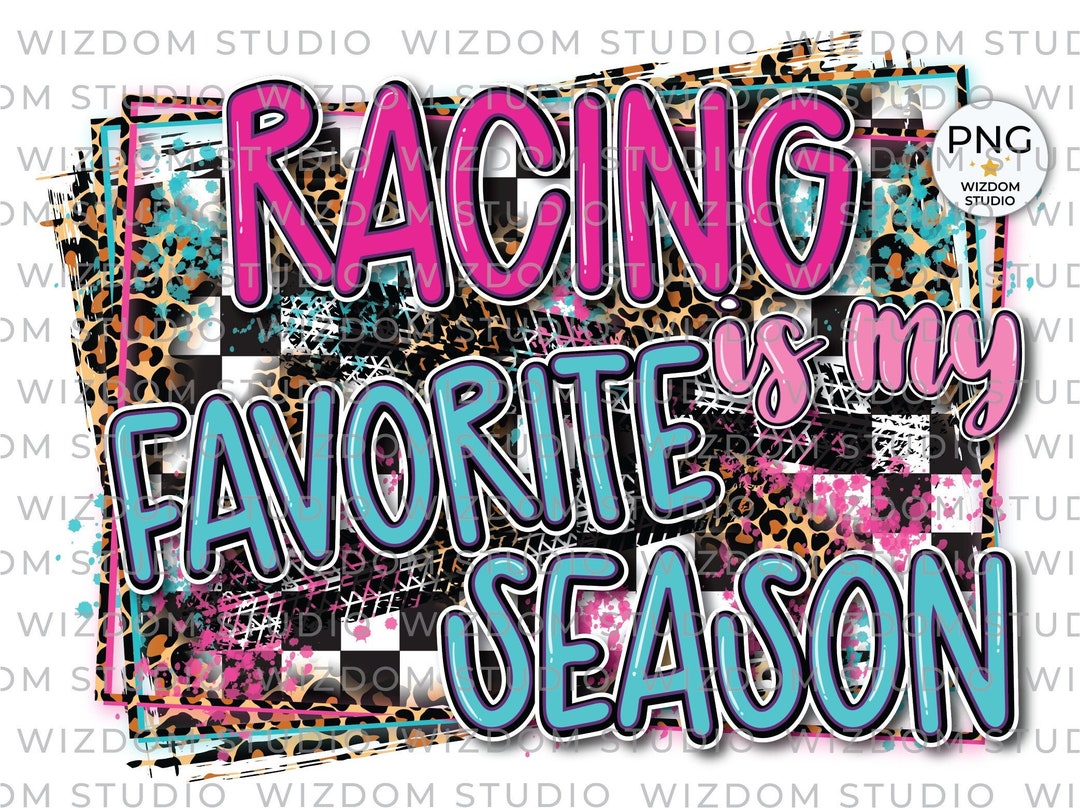 Racing is My Favorite Season PNG Image Sublimation Designs - Etsy