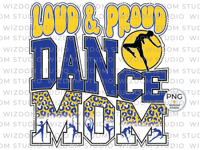 Loud & Proud Dance Mom PNG Image Leopard Dance Gold Blue - Etsy