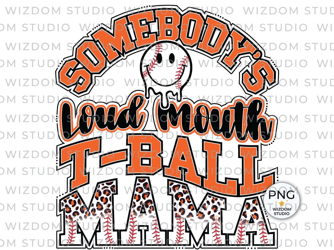 Somebody's Loud Mouth T-ball Mama PNG Image Tee Ball - Etsy