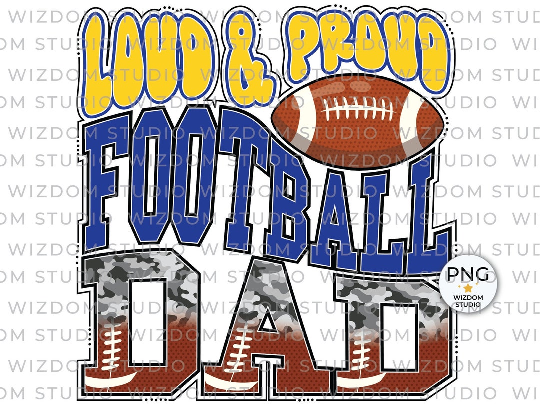 Loud & Proud Football Dad PNG Image Camo Football Blue Gold - Etsy