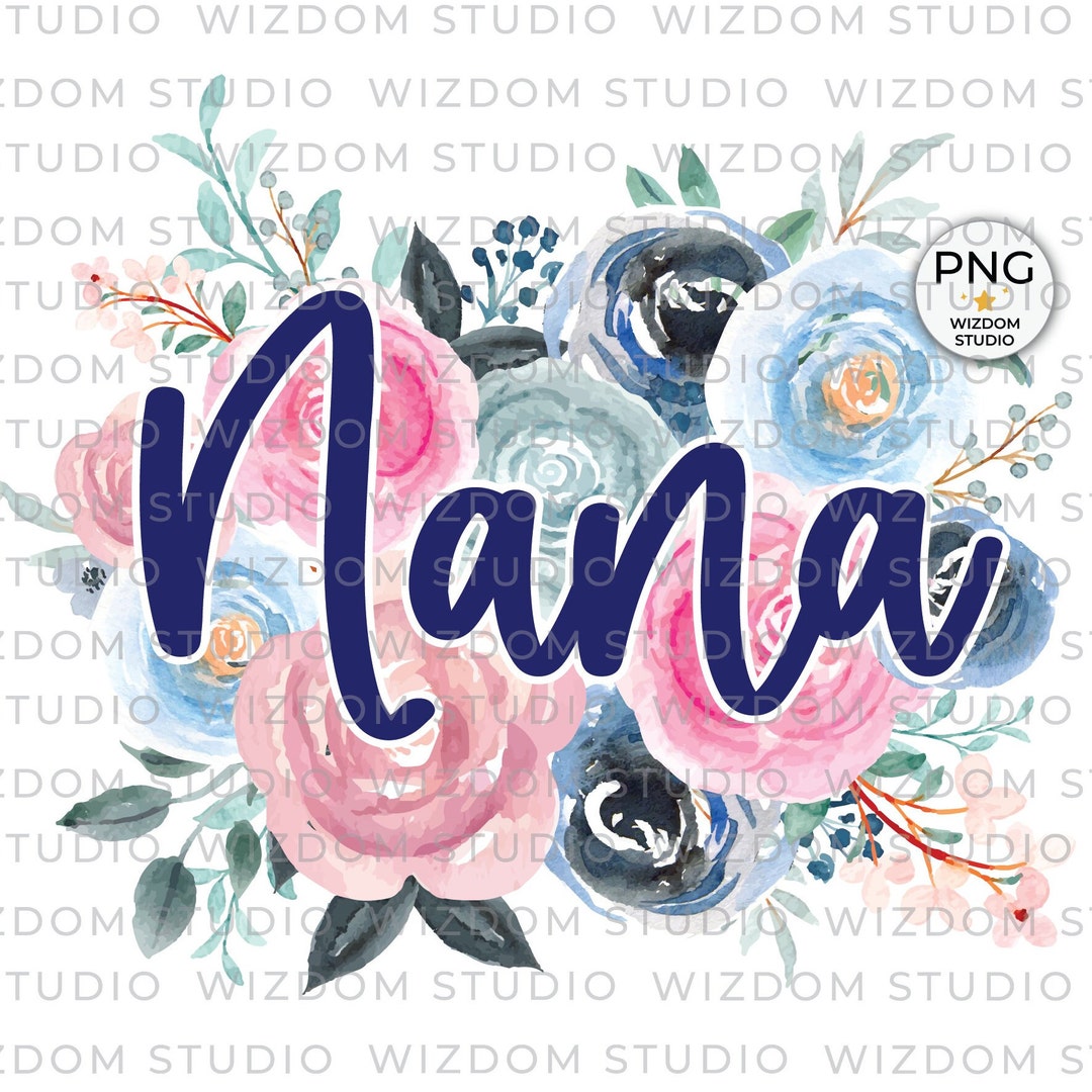 Nana PNG Image, Floral Nana Design, Sublimation Designs Downloads, PNG File - Etsy