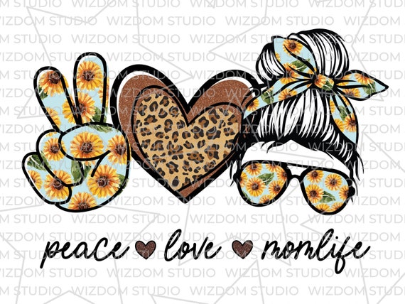 Peace Love Momlife PNG Image Messy Bun Mom Life Sunflower - Etsy