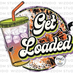 Get Loaded PNG Image, Loaded Tea Halloween Design, Sublimation Designs ...