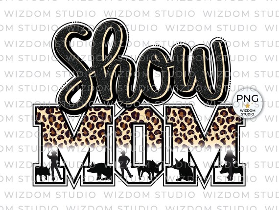 Show Mom PNG Image Show Pig Mom Leopard Design Sublimation - Etsy