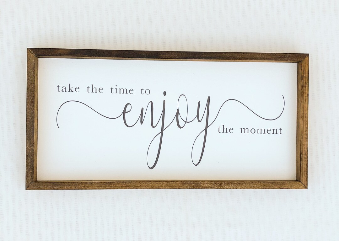Take the Time to Enjoy the Moment/wood Sign/framed - Etsy