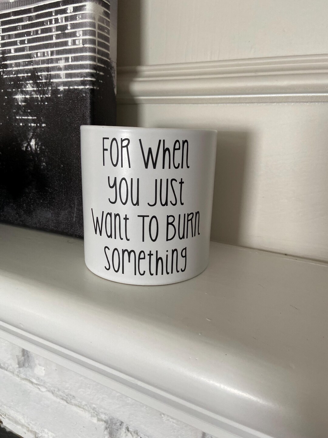 For When You Just Want to Burn Something Unscented Candle - Etsy