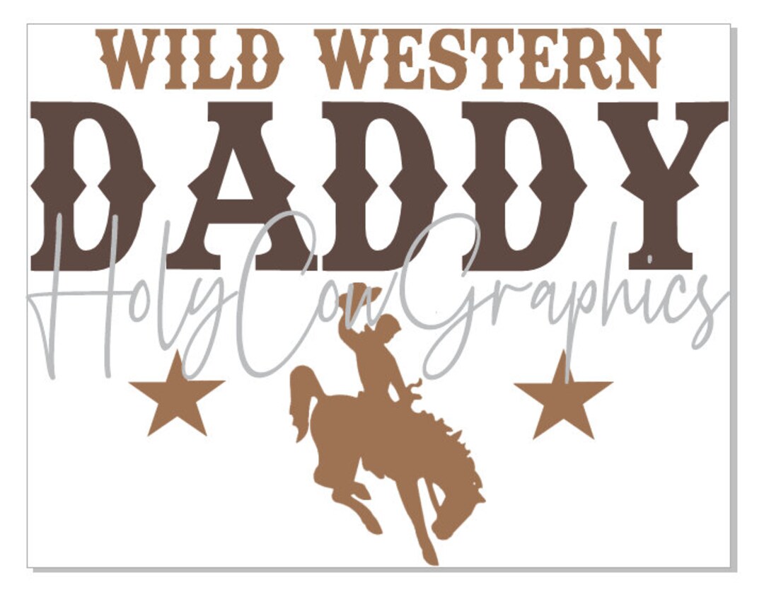 Wild Western Daddy Design PNG / Western Rodeo Tshirt Design / Dad Daddy ...