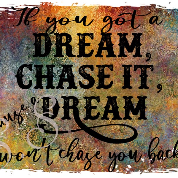 If You Got a Dream Chase It Svg - Etsy Ireland