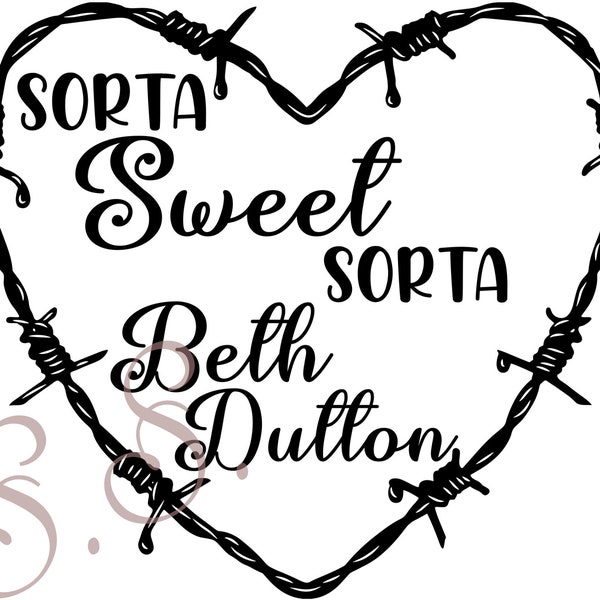 Sorta Sweet Sorta Beth Dutton Svg - Etsy