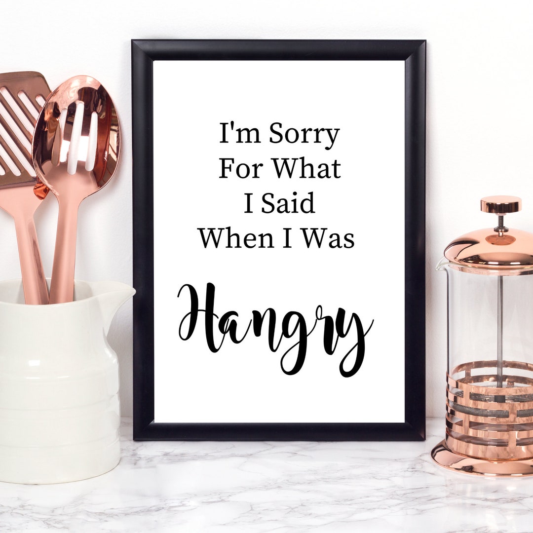 Sorry for What I Said When I Was Hangry Kitchen Printable Wall Art ...