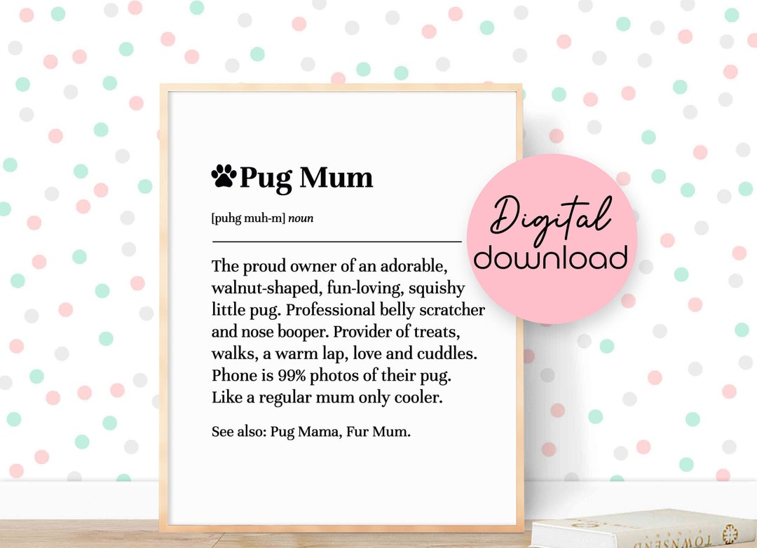 Pug Decor. Pug Mum Definition Print Wall Art Digital Printable - Etsy
