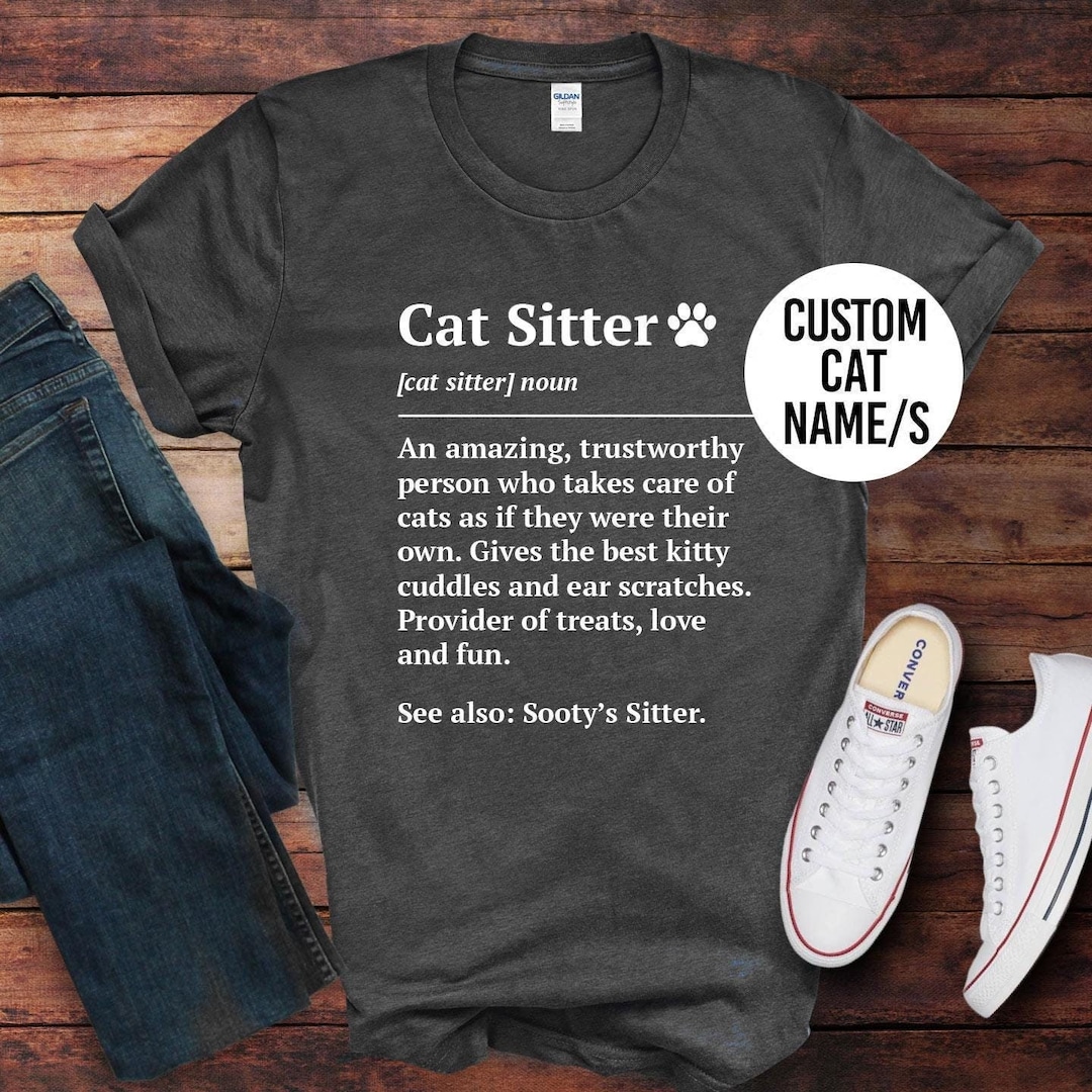 Cat Sitter Gifts. Cat Sitter Definition T Shirt T-shirt Tshirt ...