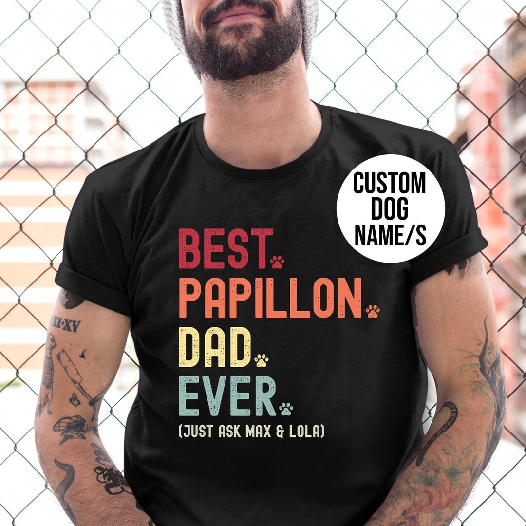Papillon Dad T Shirt. Best Papillon Dog Dad Gift Tshirt T-shirt Tee Top ...